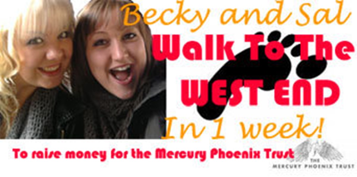 Becky & Sal Walk to the WestEnd is fundraising for Mercury Phoenix Trust